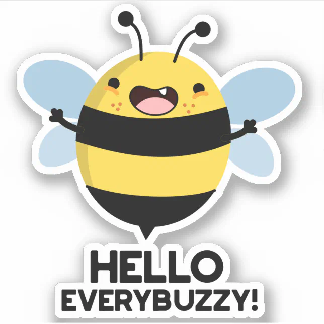 Hello Everybuzzy Funny Bee Pun Sticker | Zazzle
