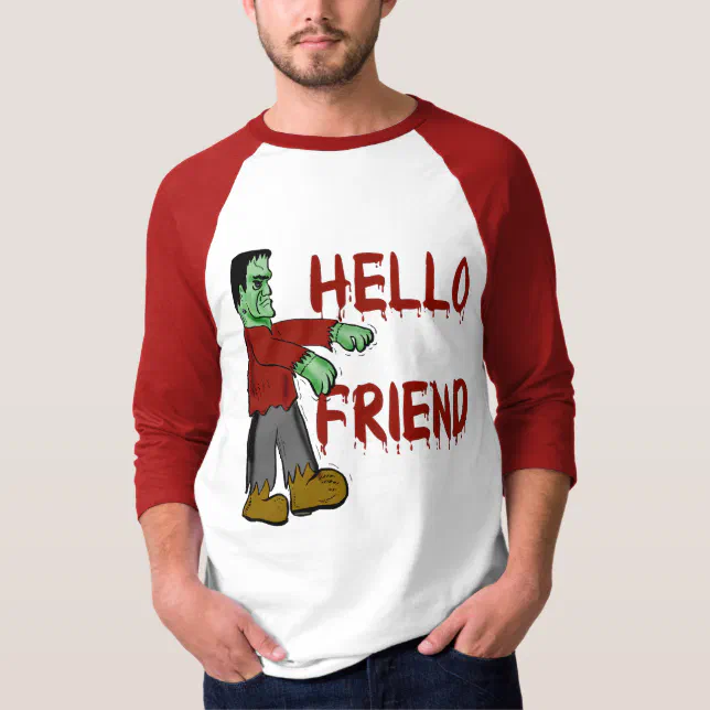 Hello Friend Creepy Frankenstein T shirts, Hoodies | Zazzle