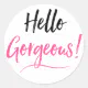 Hello Gorgeous! Classic Round Sticker | Zazzle
