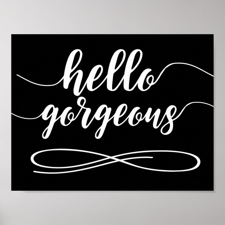 Hello Gorgeous Classy Art Poster | Zazzle