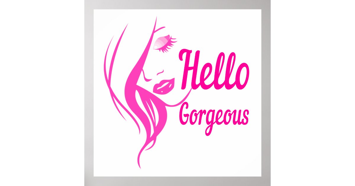 Hello Gorgeous Lovely Lady Face Drawing Typography Poster | Zazzle