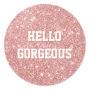 HELLO GORGEOUS Luxury Faux Glitter Rose Gold Classic Round Sticker | Zazzle