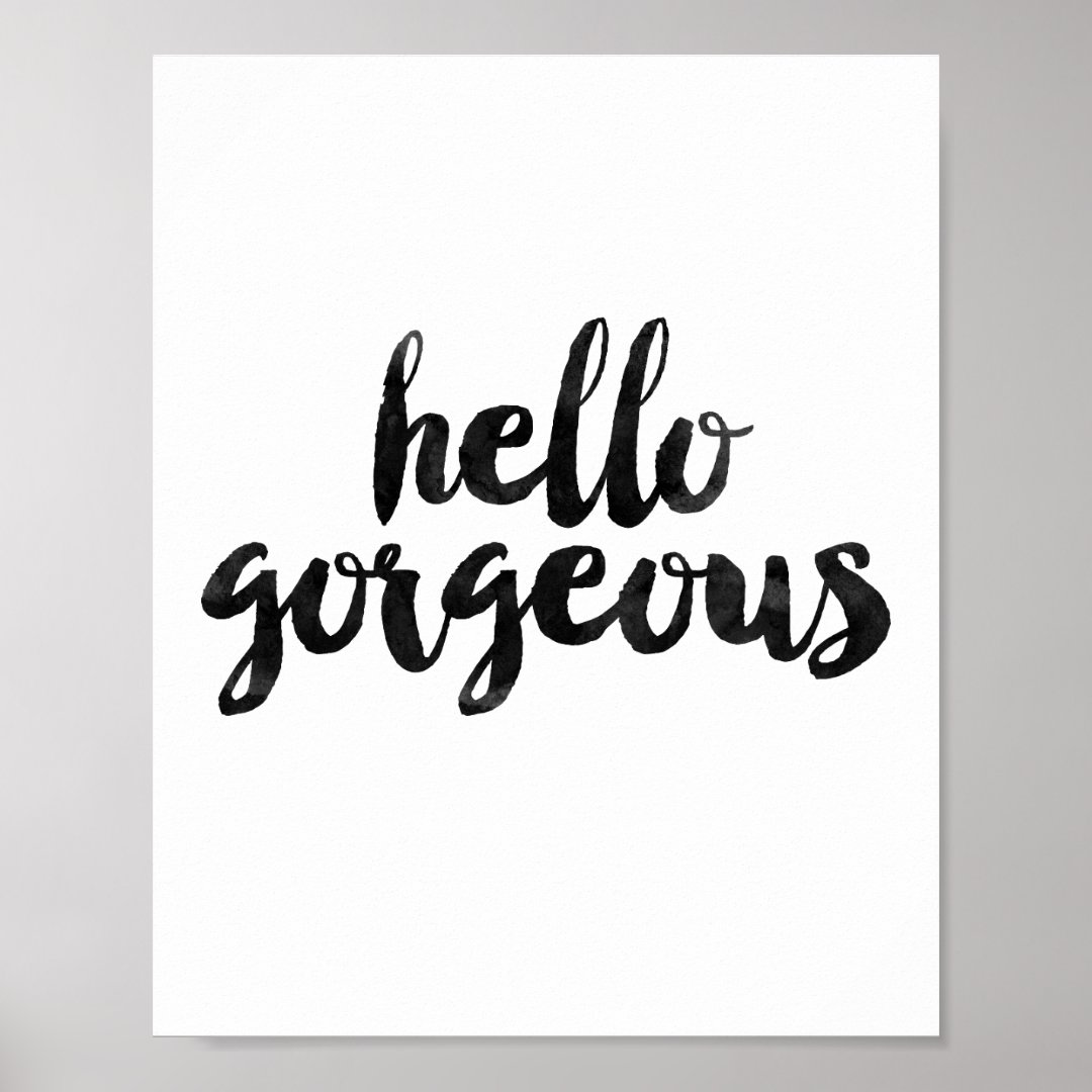 Hello Gorgeous Poster | Zazzle