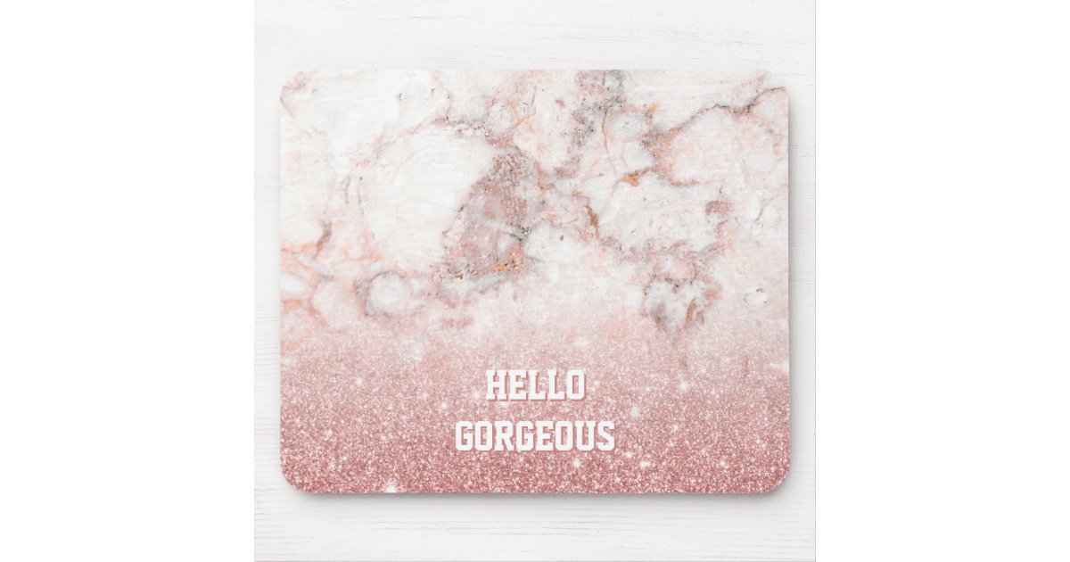 Hello Gorgeous Rose Gold Glitter White Marble Mouse Pad | Zazzle