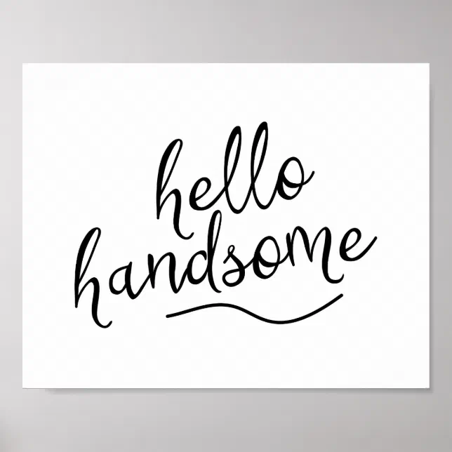 Hello Handsome Custom Print | Zazzle