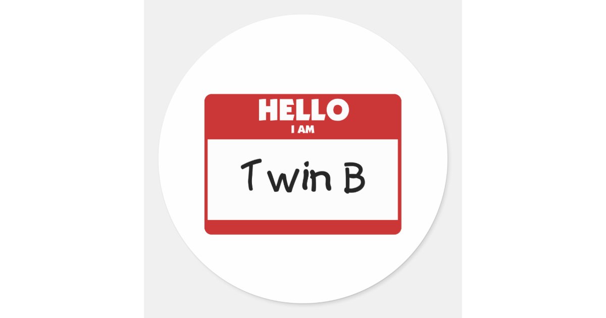 Hello I Am Twin B Classic Round Sticker | Zazzle