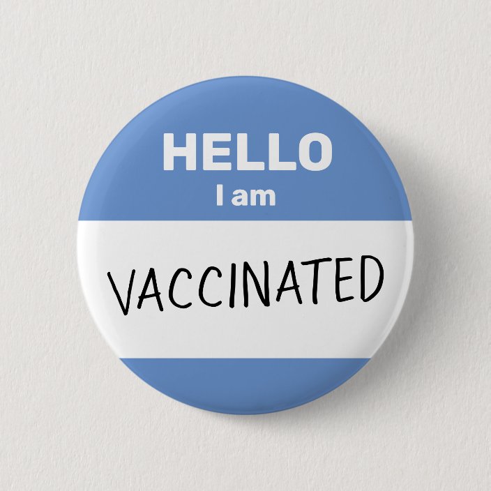 Hello I am Vaccinated Button | Zazzle.com