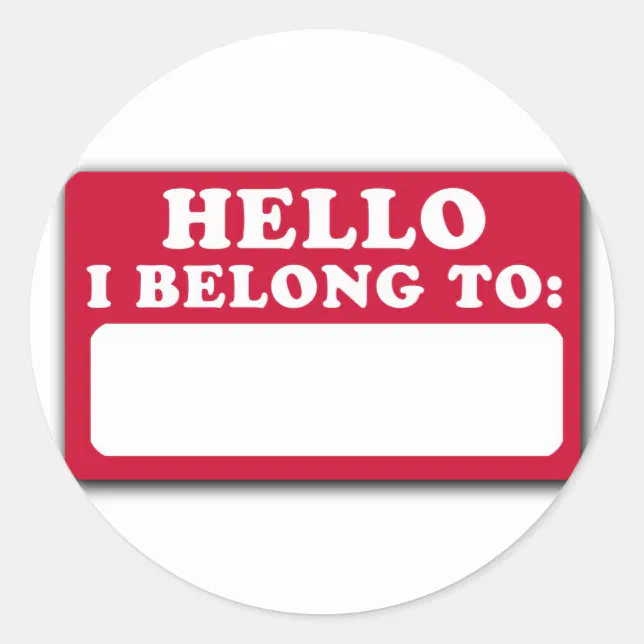 Hello, I belong to... Classic Round Sticker | Zazzle