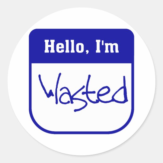 Hello, I'm wasted sticker | Zazzle.com