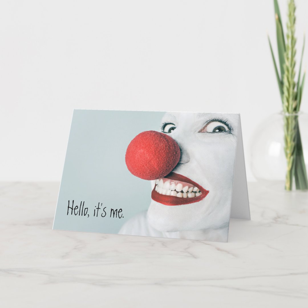 Hello, It's Me Funny Clown Face Card | Zazzle