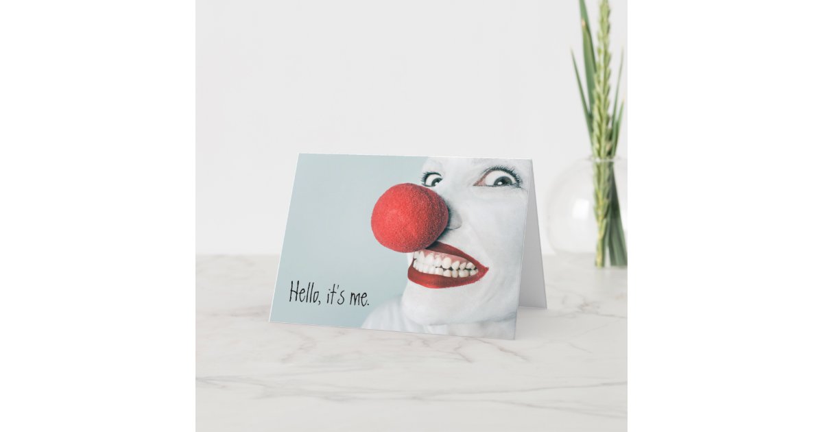 Hello, It's Me Funny Clown Face Card | Zazzle