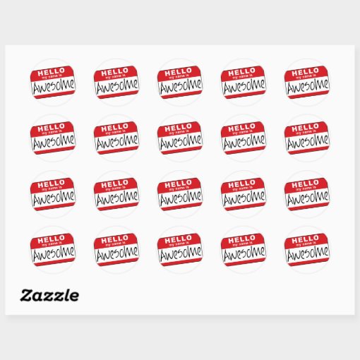 Hello, My Name is Awesome Classic Round Sticker | Zazzle