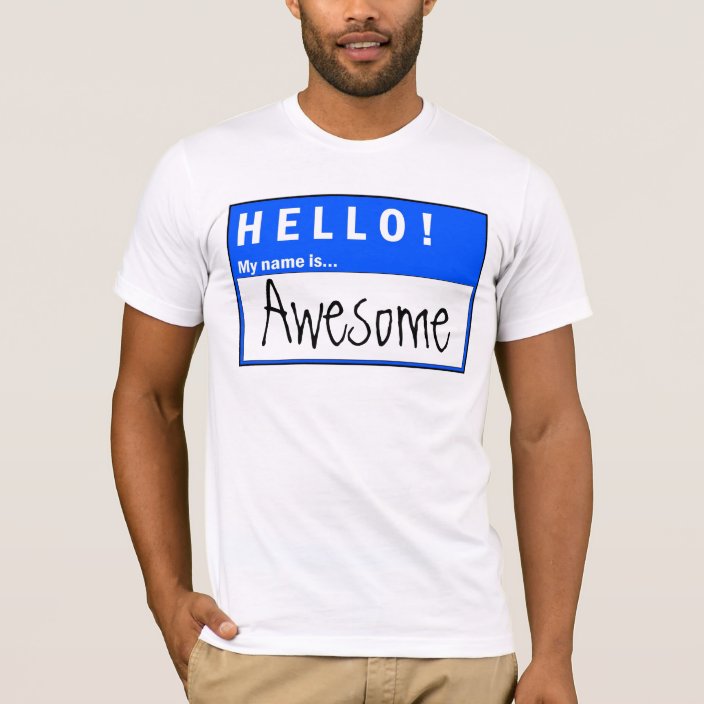 Hello! My Name Is Awesome Fun T-Shirt | Zazzle.com