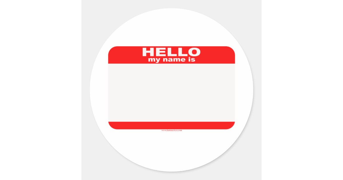 Hello my name is BLANK copy Classic Round Sticker | Zazzle