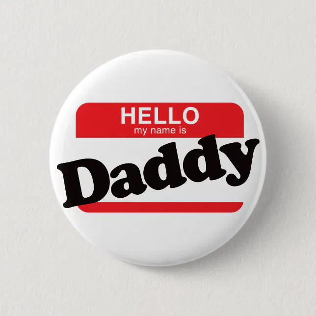 Hello My Name Is Daddy Button | Zazzle