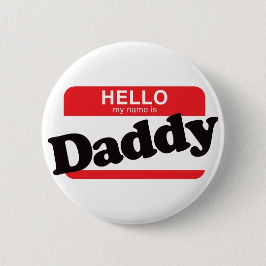 Hello My Name Is Daddy Button | Zazzle.com