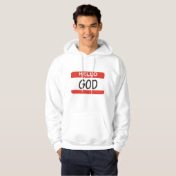 Hello my name is God Hoodie | Zazzle
