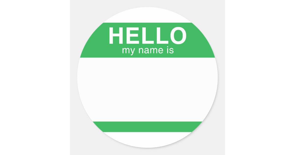 Hello My Name Is - Green Classic Round Sticker | Zazzle