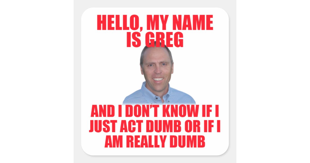Hello, My Name is Greg Hertz Square Sticker | Zazzle