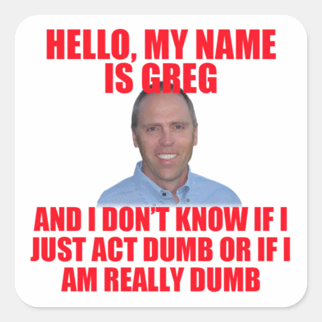 Hello, My Name is Greg Hertz Square Sticker | Zazzle