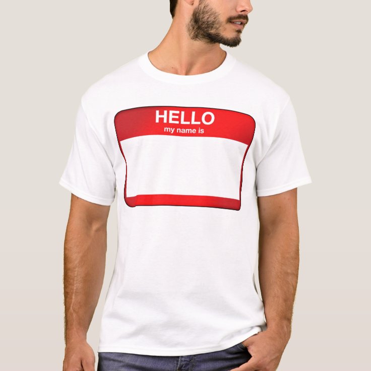 Hello My Name Is... T-Shirt | Zazzle