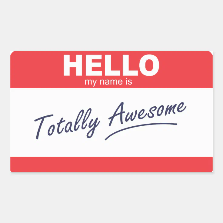 Hello my name is totally awesome nametag. rectangular sticker | Zazzle