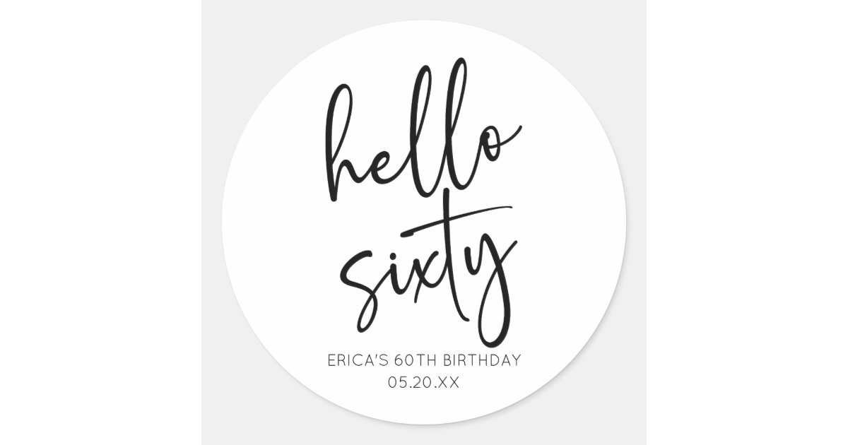 Hello Sixty Minimalist 60th Birthday Party Classic Round Sticker | Zazzle