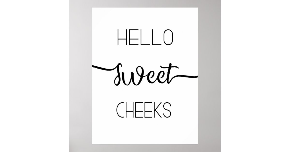 Hello Sweet Cheeks Poster | Zazzle
