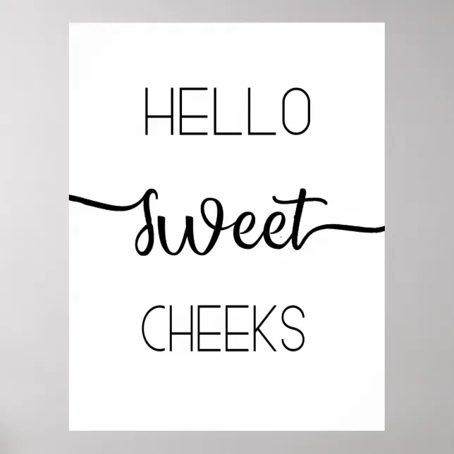 Hello Sweet Cheeks Poster | Zazzle