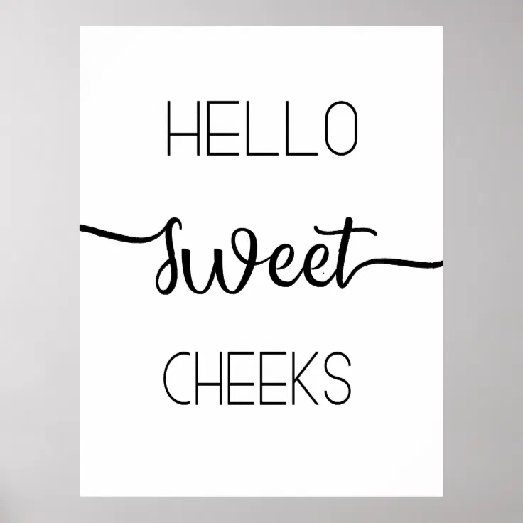 Hello Sweet Cheeks Poster | Zazzle