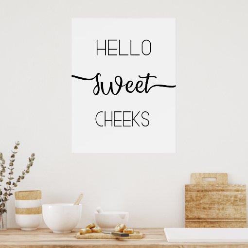 Hello Sweet Cheeks Poster | Zazzle