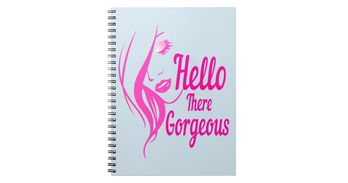 Hello There Gorgeous Lovely Lady Face Typography Notebook | Zazzle