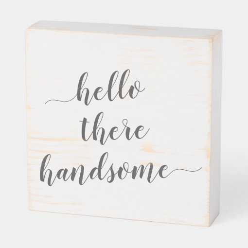 Hello There Handsome Beautiful Script Lettering Wooden Box Sign | Zazzle