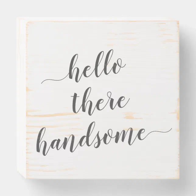 Hello There Handsome Beautiful Script Lettering Wooden Box Sign | Zazzle