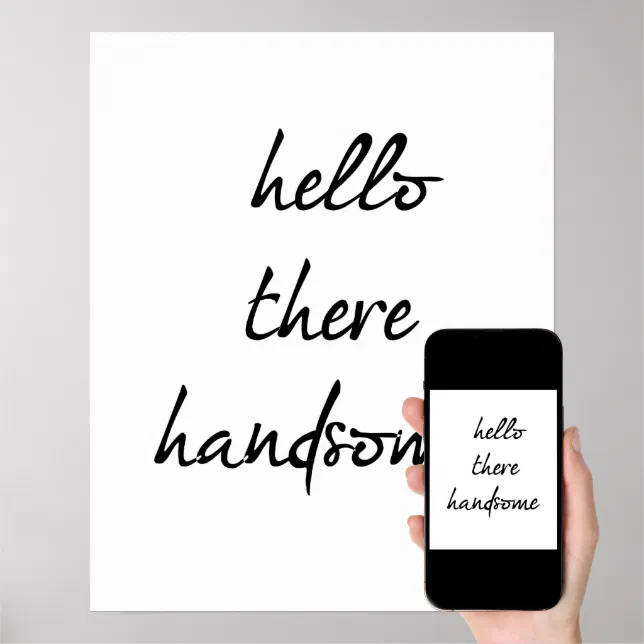 Hello There Handsome Poster | Zazzle