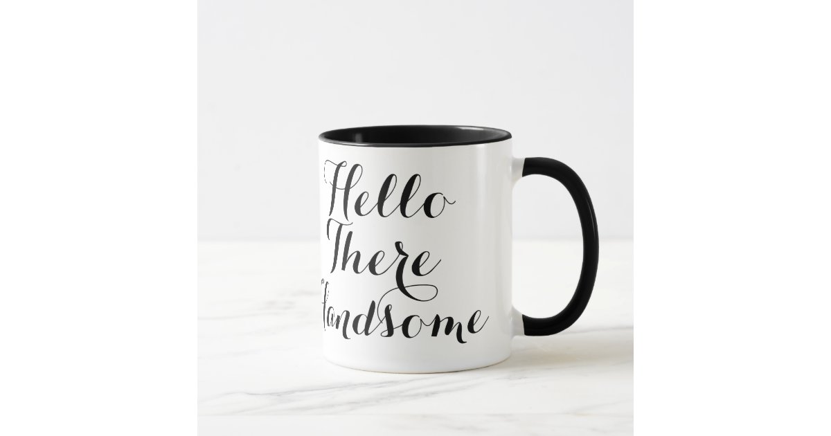 Hello There Handsome Typography Mug | Zazzle