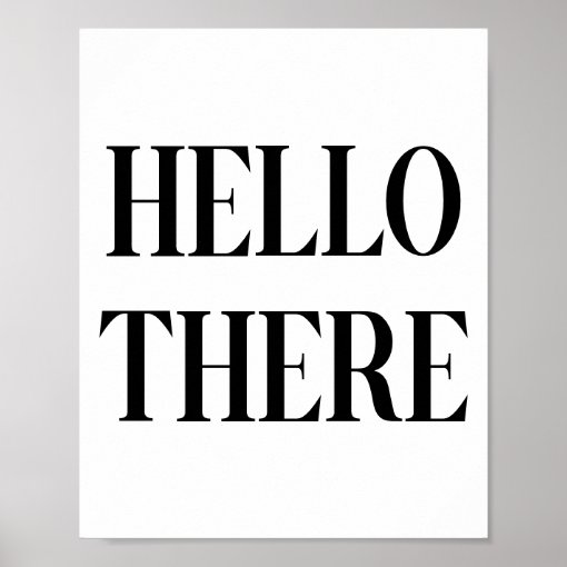 Hello There Typography Design In Black and White Poster | Zazzle