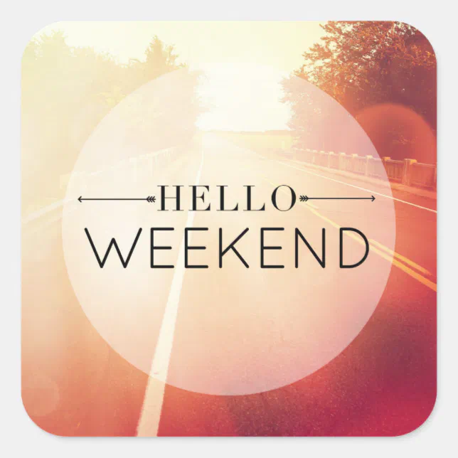 Hello Weekend 3 Square Sticker | Zazzle
