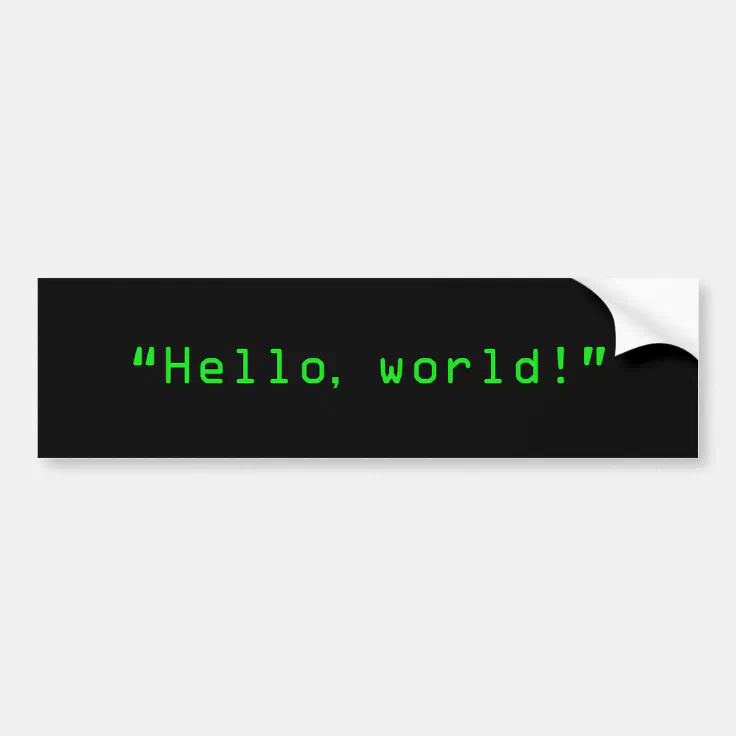 "Hello World" Computer Style Bumper Sticker | Zazzle