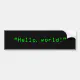 "Hello World" Computer Style Bumper Sticker | Zazzle