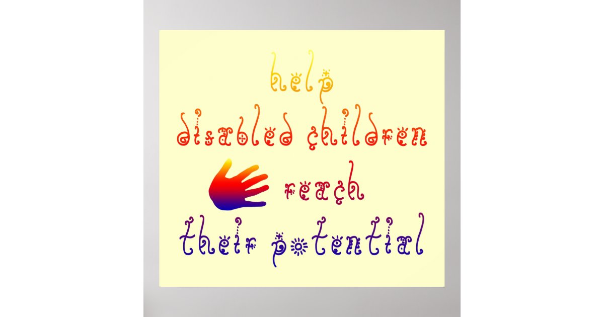 Help disabled children reach their potential poster | Zazzle
