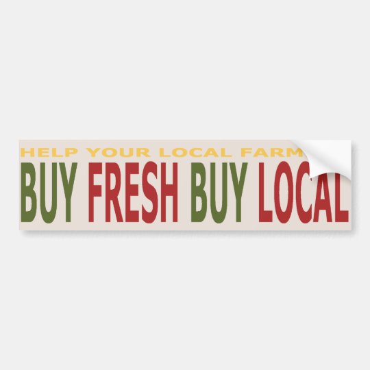 Help Local Farmers Buy Fresh Local Bumper Sticker | Zazzle.com