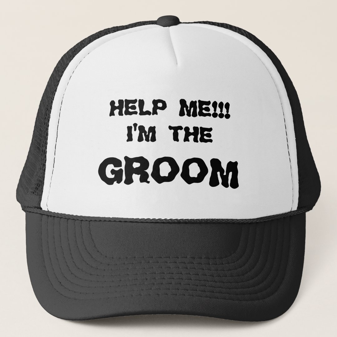 HELP ME!!! I'M THE GROOM HAT | Zazzle