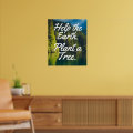 Help The Earth. Plant A Tree. | Save Trees Poster | Zazzle