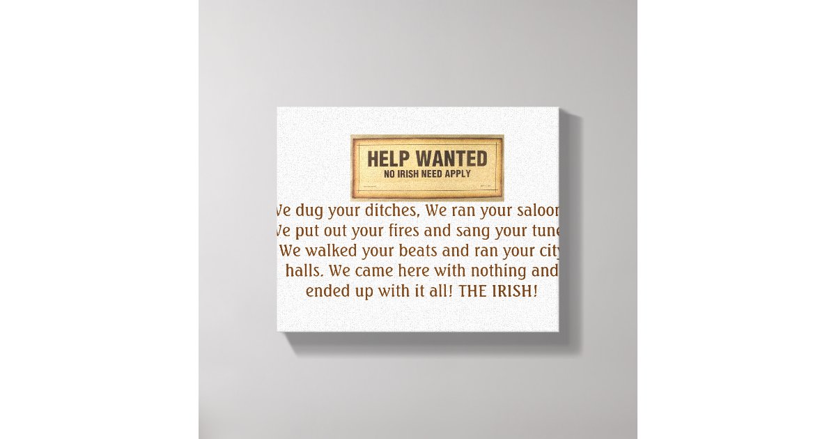 HELP WANTED NO IRISH NEED APPLY IRISH REVENGE CANVAS PRINT | Zazzle