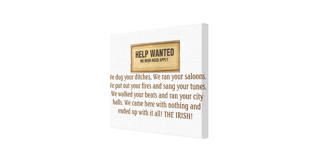HELP WANTED NO IRISH NEED APPLY IRISH REVENGE CANVAS PRINT | Zazzle