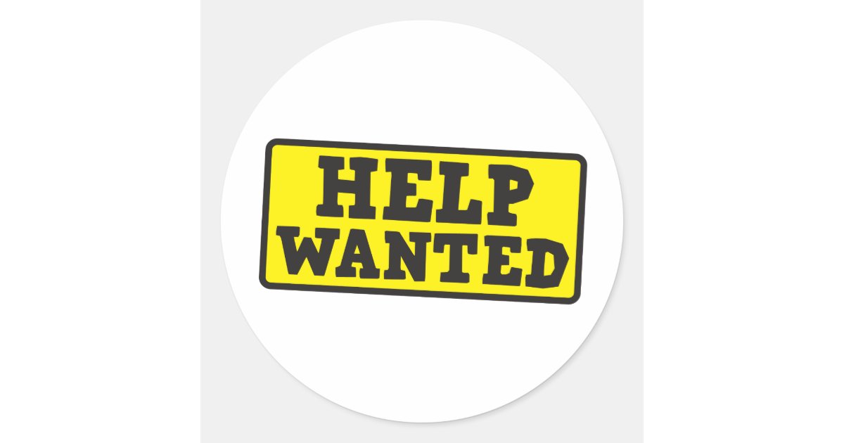 Help wanted sign classic round sticker | Zazzle