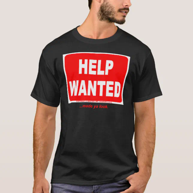 HELP WANTED T-Shirt | Zazzle