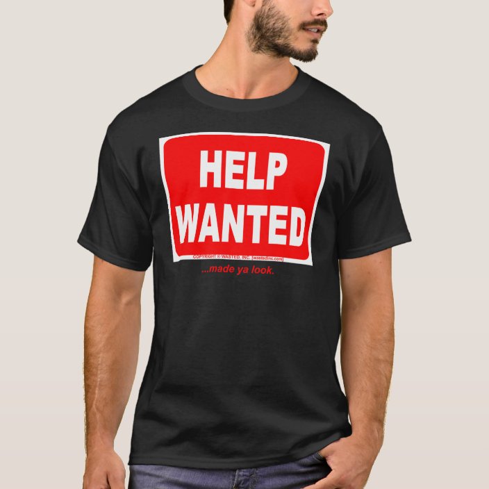 HELP WANTED T-Shirt | Zazzle.com