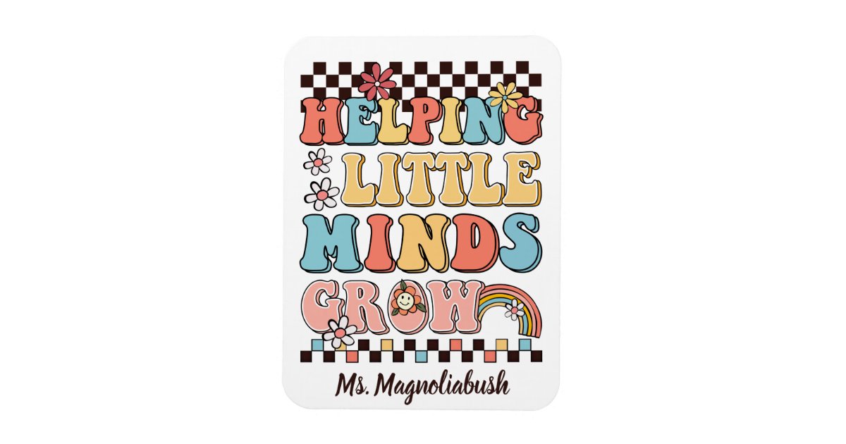 Helping Little Minds Grow groovy teacher gift Magnet | Zazzle